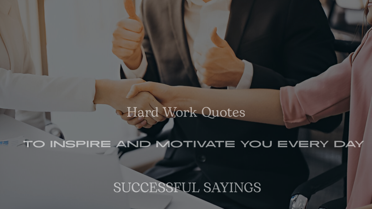 200+ Hard Work Quotes to Inspire and Motivate You Every Day ...