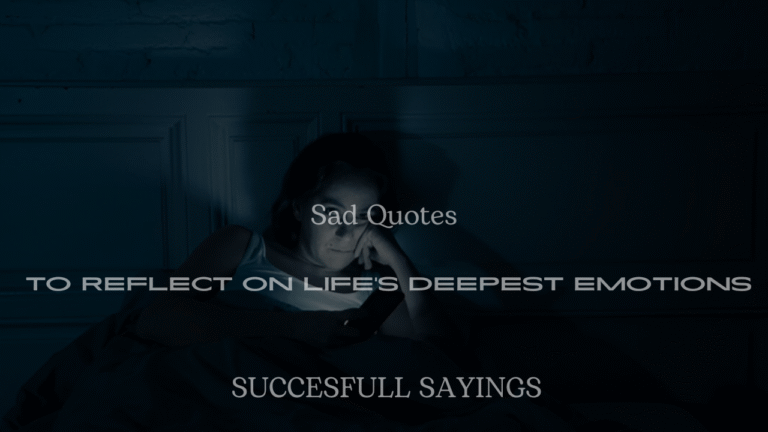 200+ Sad Quotes to Reflect on Life’s Deepest Emotions - Successful Sayings