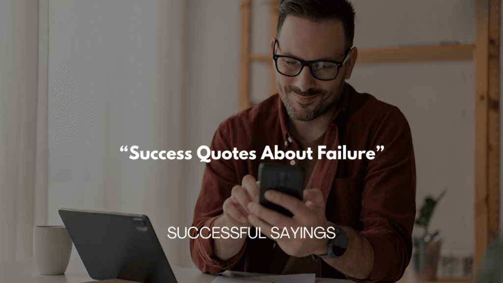 200+ Success Quotes About Failure - Successful Sayings